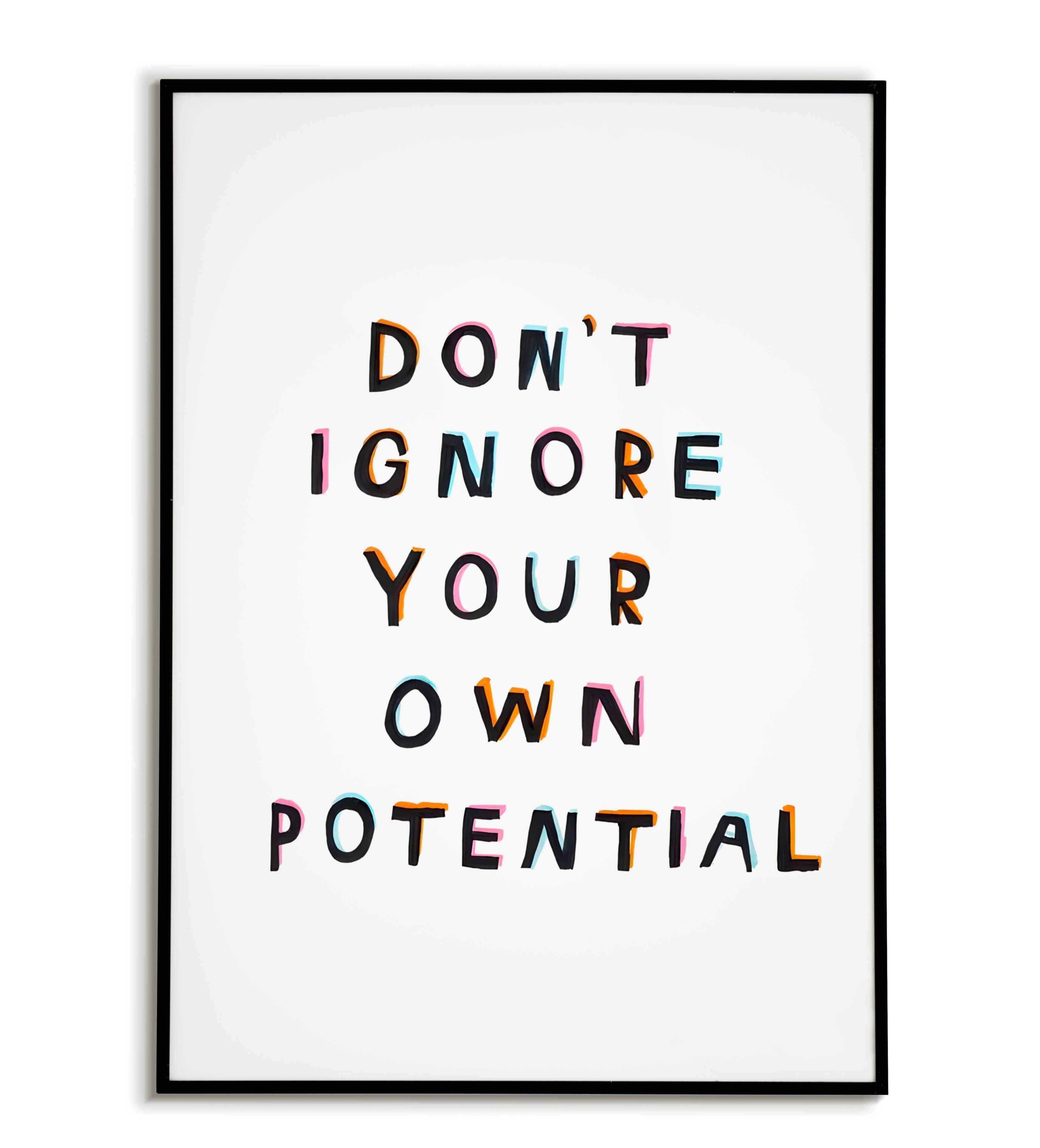 Don't ignore your own potential - Poster/Printable – WallMarvel
